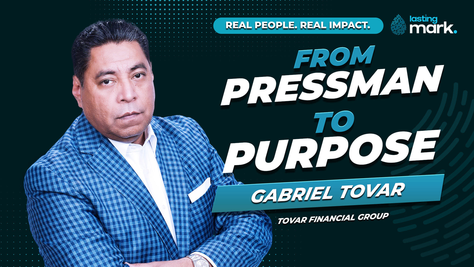 Gabriel Tovar of Tovar Financial Group - Lasting Mark