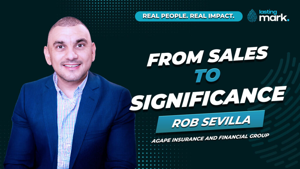 Rob Sevilla of Agape Insurance and Financial Group - Lasting Mark
